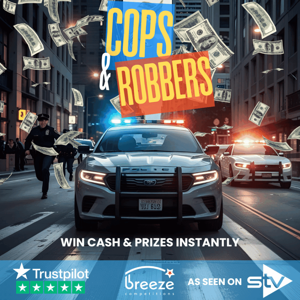 Cops & Robbers – 14p Instant Win Competition + £500 End prize – Breeze ...