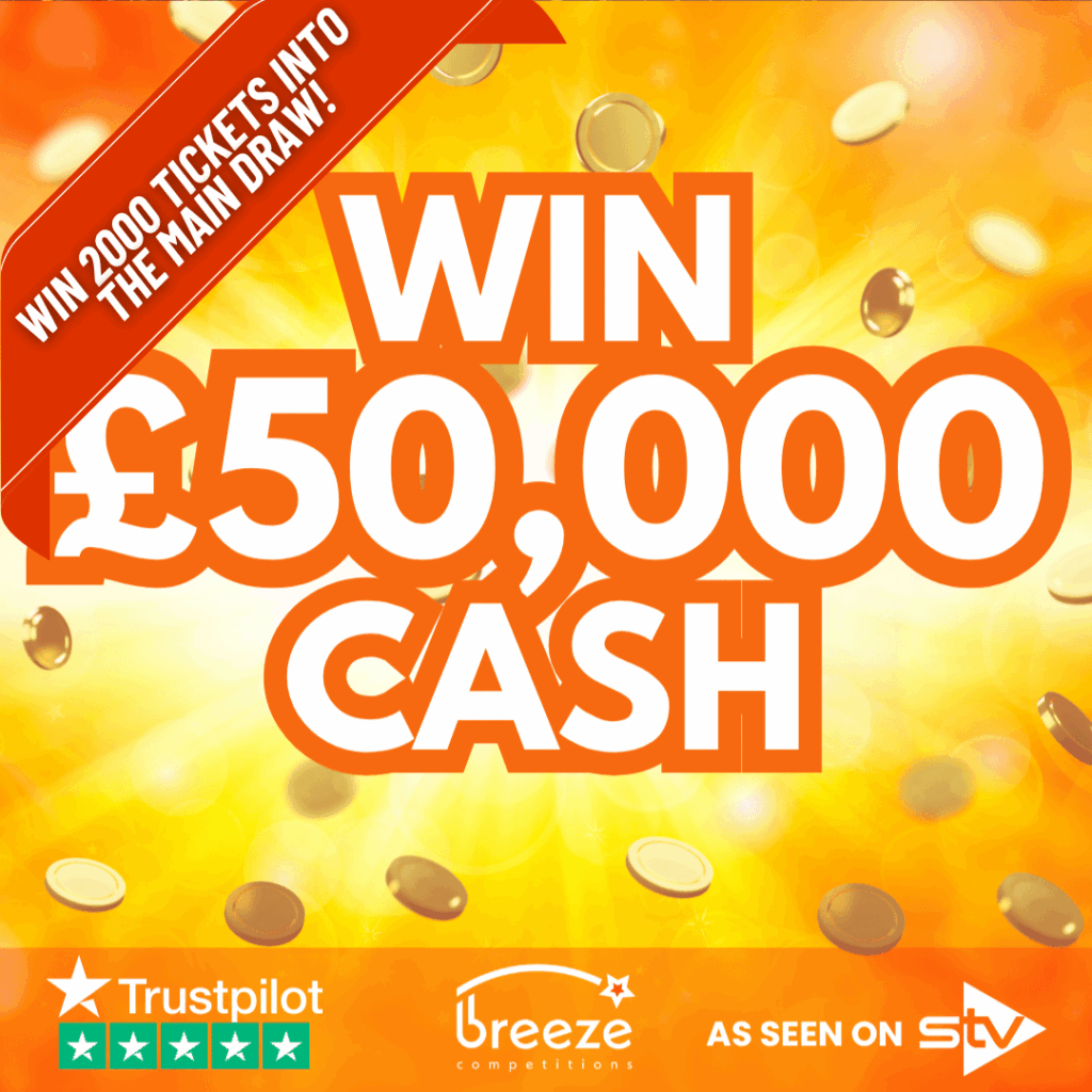 £50,000 CASH – Win 2000 tickets into the main draw! – Breeze Competitions